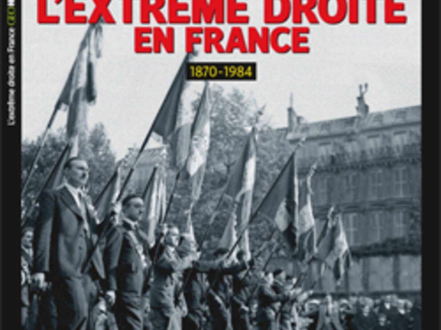 Dix choses à savoir sur l’histoire de l’extrême droite en France - Geo.fr